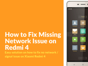 How to Fix Missing Network Issue on Redmi 4 - Xiaomi Firmware
