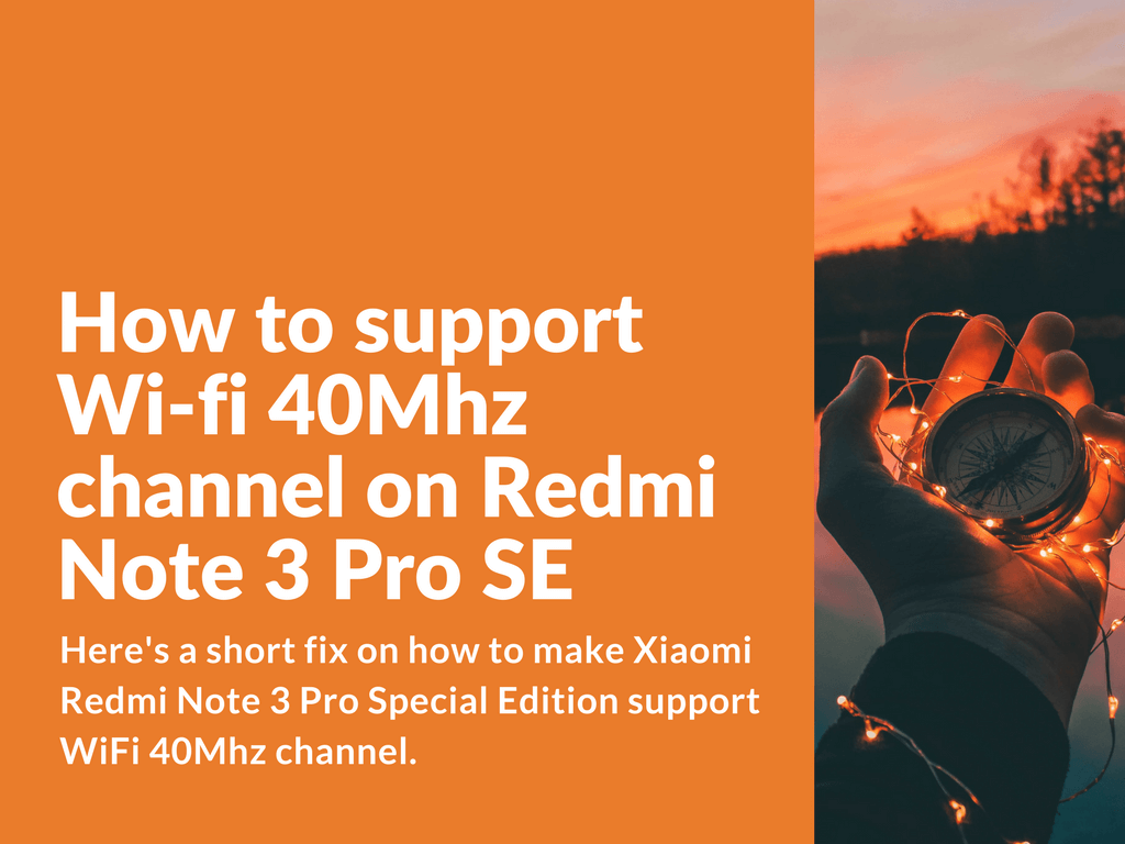 How to support Wi-fi 40Mhz channel on Redmi Note 3 Pro SE - Xiaomi Firmware