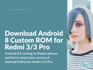 Download Android 8 Custom ROM for Redmi 3/3 Pro - Xiaomi Firmware