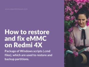 How to restore and fix eMMC on Redmi 4X - Xiaomi Firmware