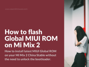 How to flash Global MIUI ROM on Mi Mix 2 - Xiaomi Firmware