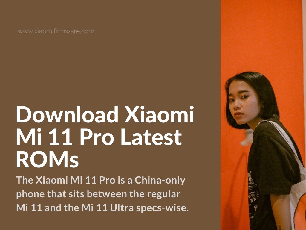 Download Xiaomi Mi 11 Pro Latest ROMs - Xiaomi Firmware
