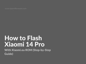 How to Flash Xiaomi 14 Pro with Xiaomi.eu ROM (Step-by-Step Guide ...