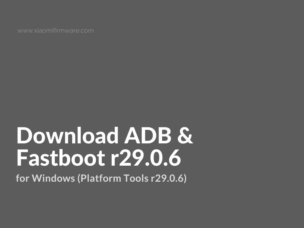 Download ADB & Fastboot for Windows (Platform Tools r29.0.6) - Xiaomi ...
